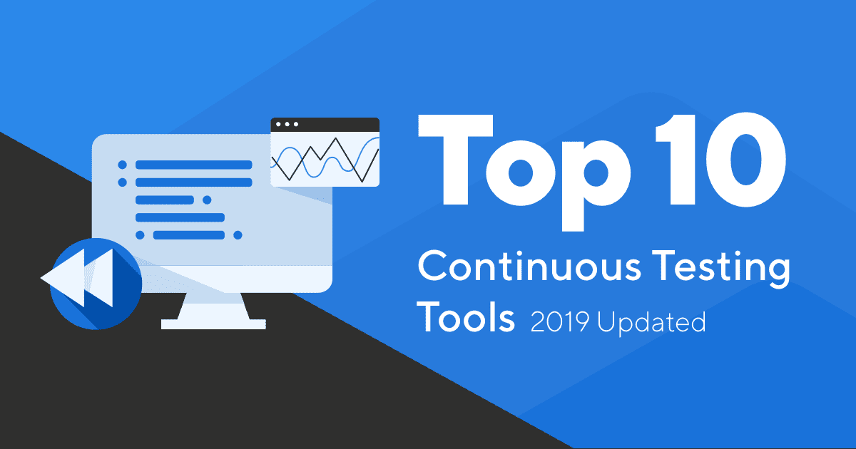 Top 10 Continuous Testing Tools | Research Done For You (2019 Updated)